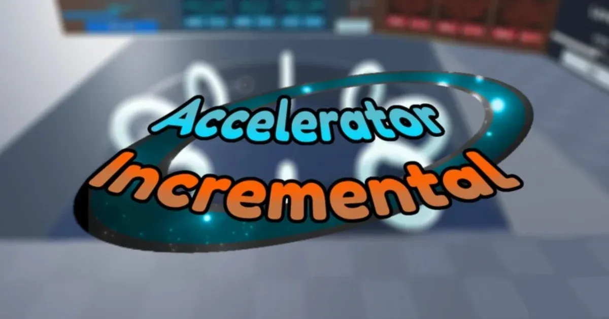 Accelerator Incremental codes May 2026: all active codes | GAMES.GG